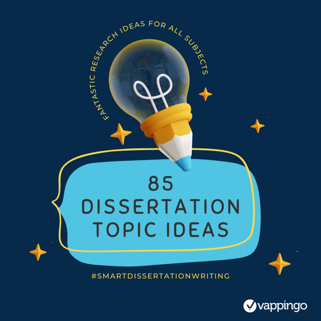 85 Examples of Great Dissertation Research Topic Ideas for All Subjects